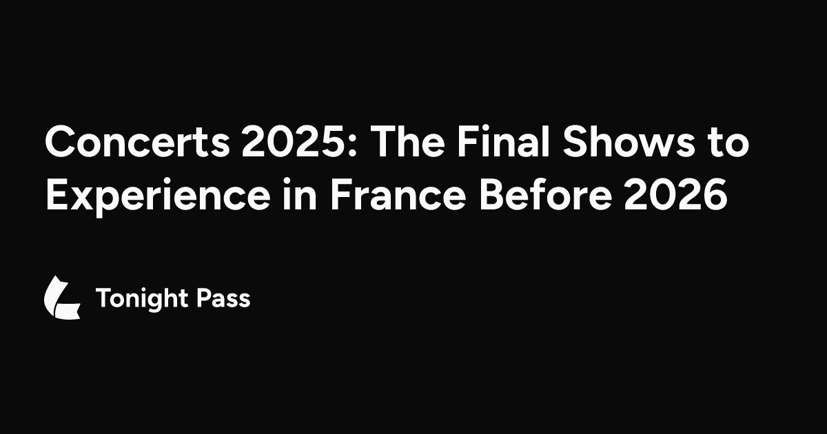 Concerts 2025: The Final Shows to Experience in France Before 2026 ...