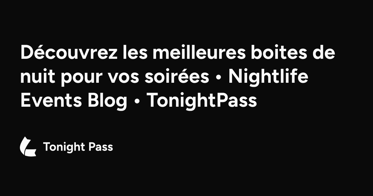 Découvrez les meilleures boites de nuit pour vos soirées • Nightlife ...