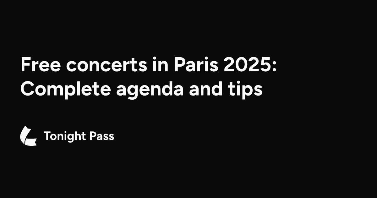 Free concerts in Paris 2025: Complete agenda and tips | Tonight Pass