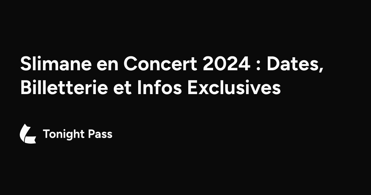 Slimane en Concert 2024 : Dates, Billetterie et Infos Exclusives ...