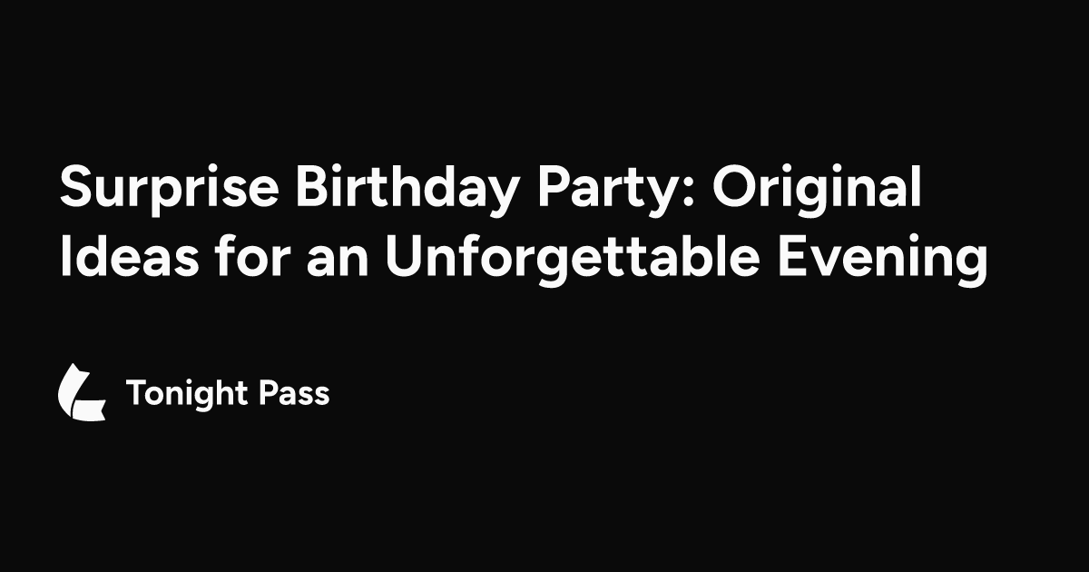 Surprise Birthday Party: Original Ideas for an Unforgettable Evening ...