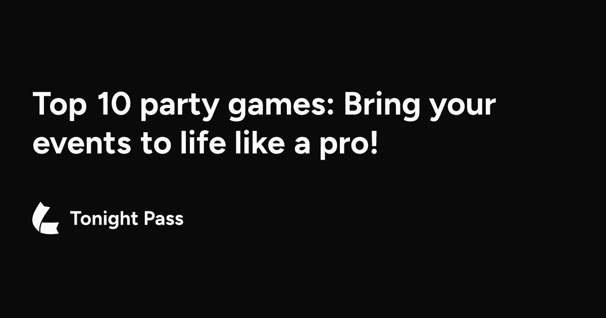 Top 10 party games: Bring your events to life like a pro! | Tonight Pass